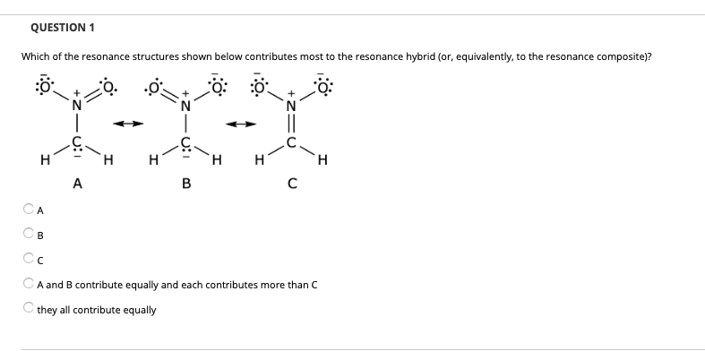 Solved Question 1 Which Of The Resonance Structures Shown