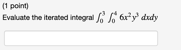 Solved (1 point) Evaluate the iterated integral ſo So4 6x²y3 | Chegg.com