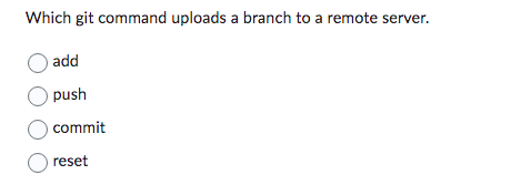 Solved Which git command uploads a branch to a remote | Chegg.com