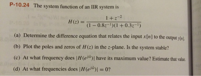 Solved P-10.24 The system function of an IIR system is 1+z-2 | Chegg.com