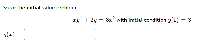 Solved Solve the initial value problem xy' + 2y 8x2 with | Chegg.com
