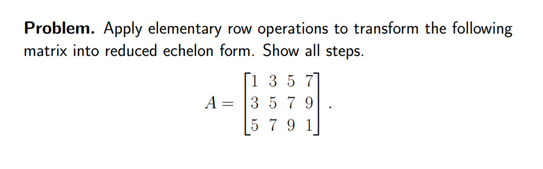 Solved Problem. Apply elementary row operations to transform | Chegg.com
