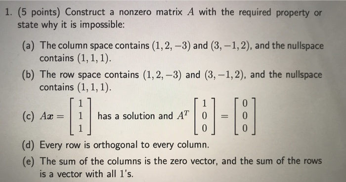Solved 1. (5 points) Construct a nonzero matrix A with the | Chegg.com