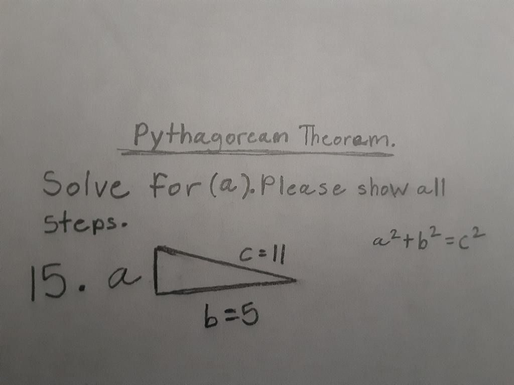 Solved Solve for (a). Please show all steps. c=11a2+b2=c2 | Chegg.com