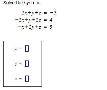Solved Solve the system. 2x+y+z = -3 -2x+y+2z = 4 -x+2y+z = | Chegg.com