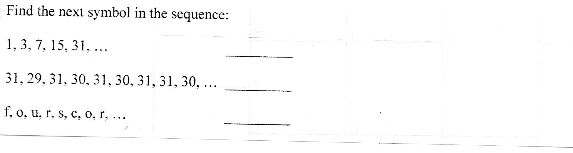 Solved Find the next symbol in the sequence: 1, 3, 7, 15, | Chegg.com