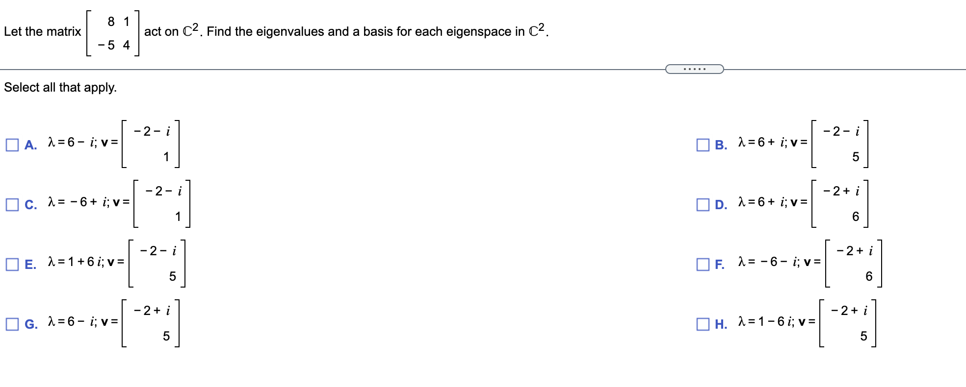 Solved 8 1 Let the matrix act on C. Find the eigenvalues and | Chegg.com