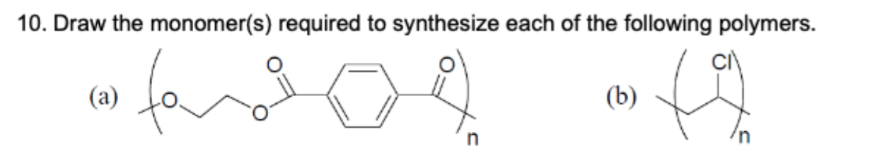 Solved 0 . Draw the monomer(s) required to synthesize each | Chegg.com