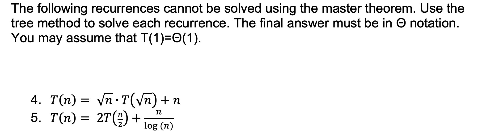 Solved The following recurrences cannot be solved using the | Chegg.com