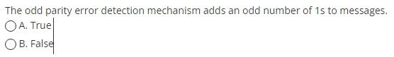 Solved The odd parity error detection mechanism adds an odd | Chegg.com