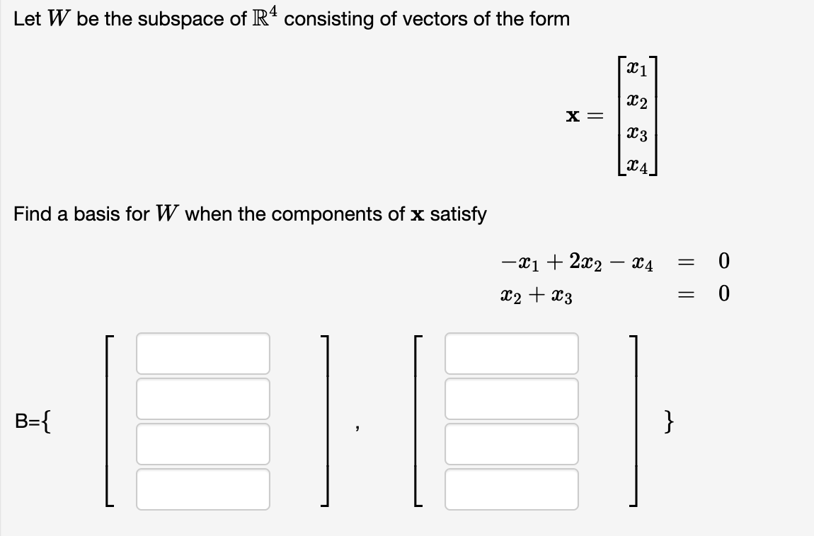 Solved Let W be the subspace of R4 consisting of vectors of | Chegg.com