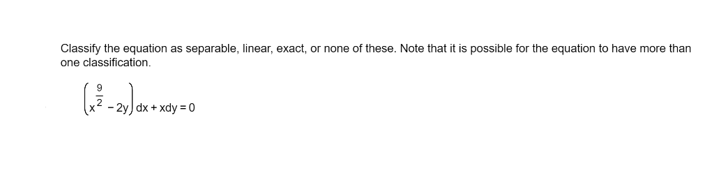 Solved Classify the equation as separable, linear, exact, or | Chegg.com