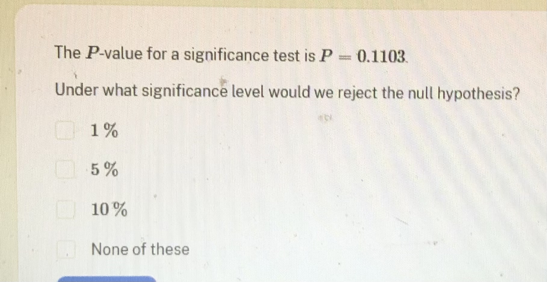 Solved The P-value for a significance test is P=0.1103. | Chegg.com