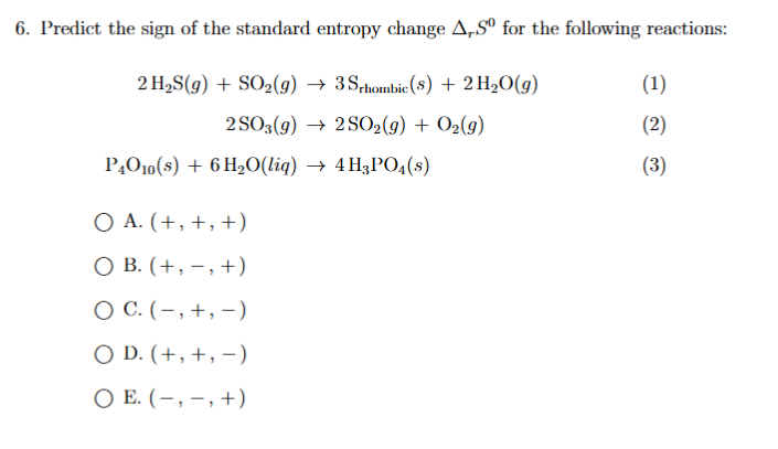 Solved Predict the sign of ﻿the standard entropy change ΔrS0 | Chegg.com