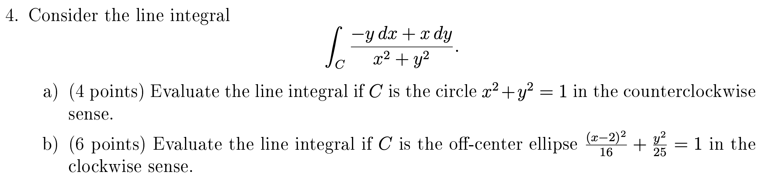 Solved 4. Consider the line integral -y dx + x dy So x2 + y2 | Chegg.com