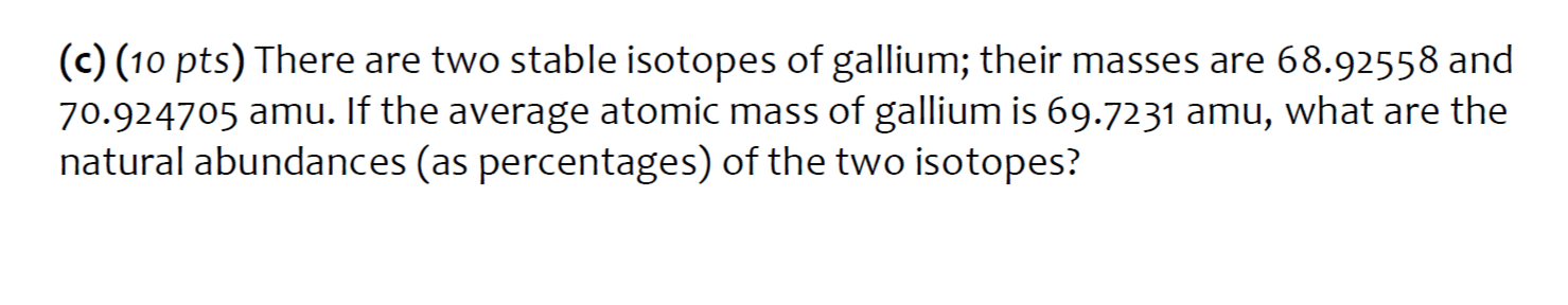 Solved (c) (10 pts) There are two stable isotopes of | Chegg.com