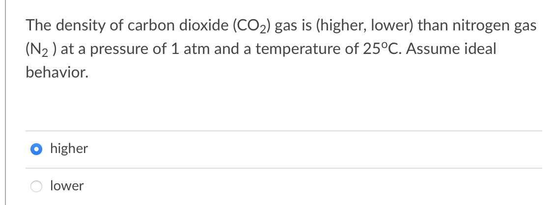 Solved The density of carbon dioxide (CO2) gas is (higher, | Chegg.com