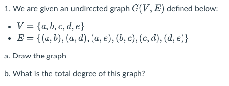 Solved 1. We are given an undirected graph G(V,E) defined | Chegg.com