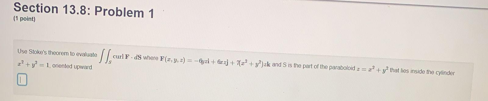 Solved Section 13.8: Problem 1 (1 point) Use Stoke's theorem | Chegg.com