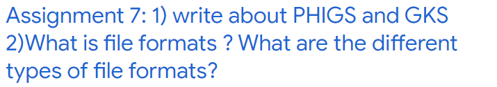 Solved Assignment 7: 1) write about PHIGS and GKS 2)What is | Chegg.com