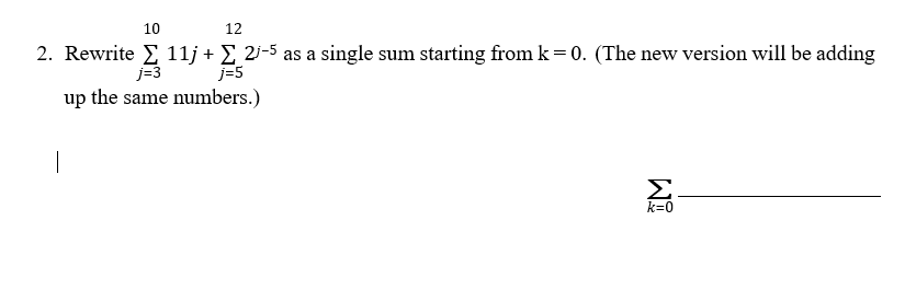 Solved 2. Rewrite ∑j=31011j+∑j=5122j−5 as a single sum | Chegg.com