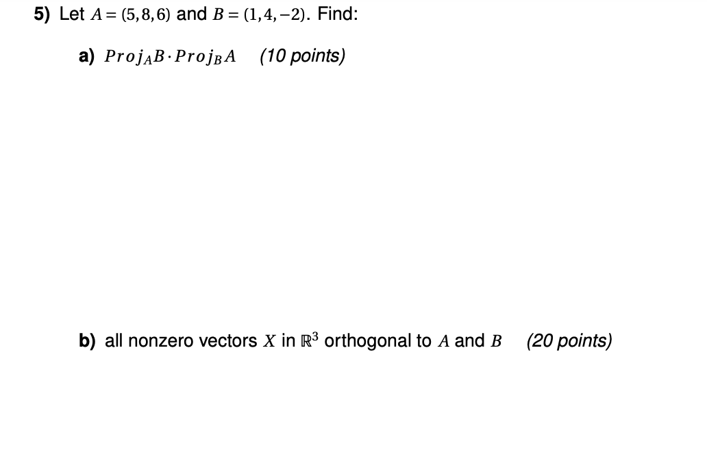 Solved Let A=(5,8,6) ﻿and B=(1,4,-2). ﻿Find:a) ﻿ points)b) | Chegg.com