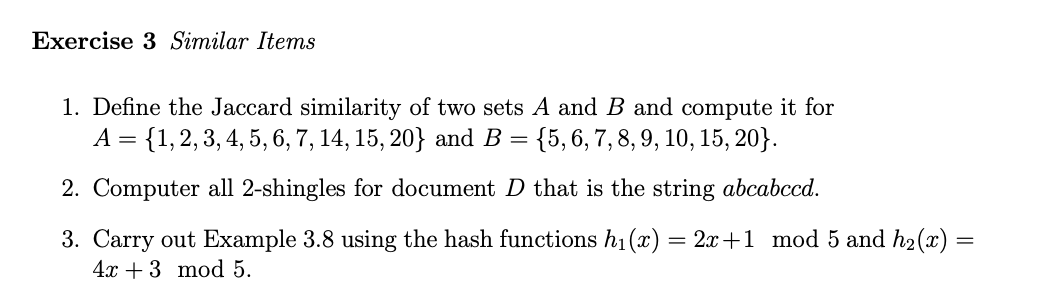 Solved Exercise 3 Similar Items 1. Define the Jaccard | Chegg.com
