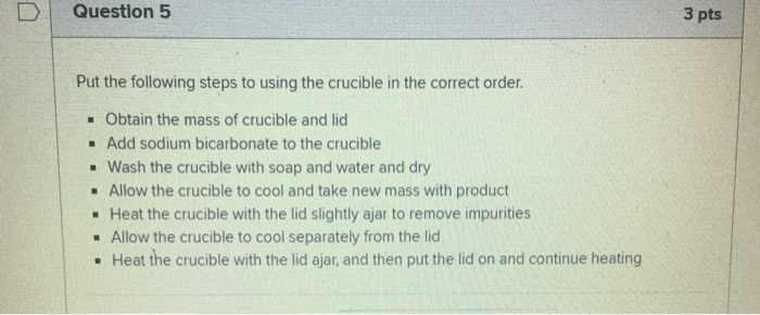 Solved Put the steps of using a crucible in the correct | Chegg.com