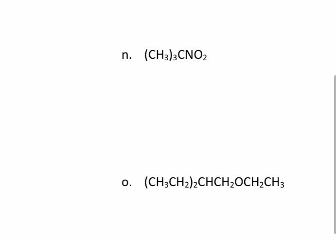 Solved n. (CH3)3CNO2 0. (CH3CH2)2CHCH2OCH2CH3 | Chegg.com