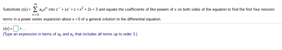 Solved n=0 Substitute z(x)= Xanx" into z"' + xz' +z = x2 + | Chegg.com