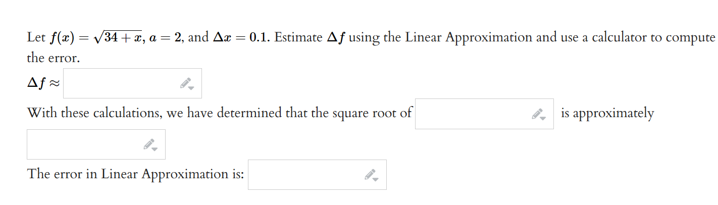 Solved Let f(x)=34+x,a=2, and Δx=0.1. Estimate Δf using the | Chegg.com