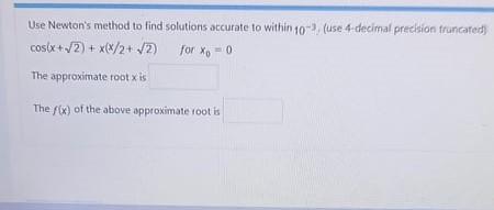 Solved Use Newton's method to find solutions accurate to | Chegg.com