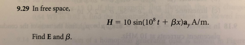 Solved 9.29 In free space, H-: 1 0 sin( 108 t + β x)a, A/m. | Chegg.com