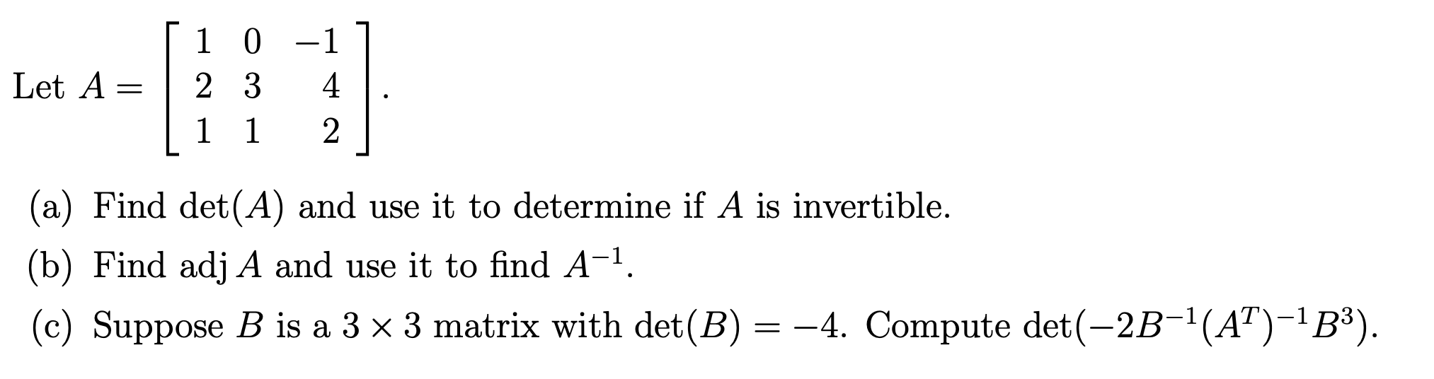 Solved Let A=⎣⎡121031−142⎦⎤ (a) Find det(A) and use it to | Chegg.com