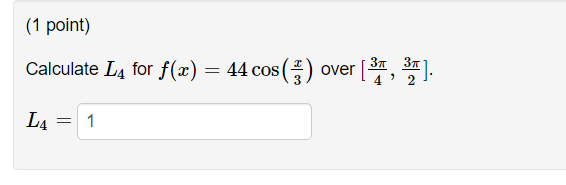 Solved Calculate L4 for f(x)=44cos(3x) over [43π,23π] L4= | Chegg.com