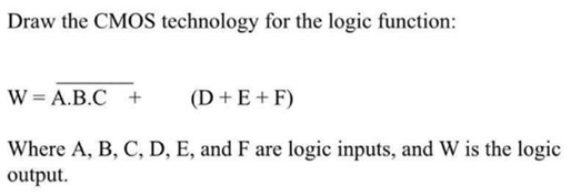 Solved Draw the CMOS technology for the logic function: | Chegg.com