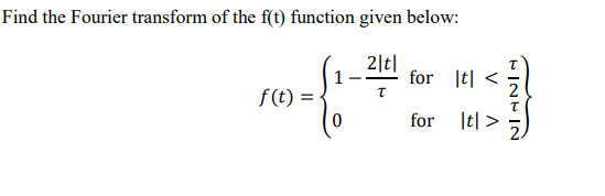 Solved Find the Fourier transform of the f(t) function given | Chegg.com