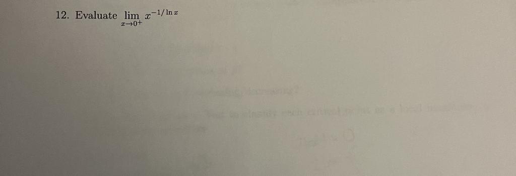 Solved 12. Evaluate limx→0+x−1/lnx | Chegg.com