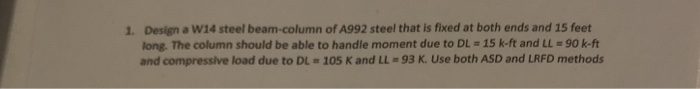 Solved 1. Design a W14 steel beam-column of A992 steel that | Chegg.com