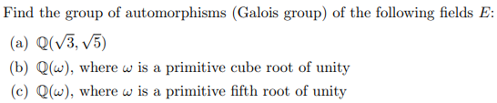 Solved Find the group of automorphisms (Galois group) of the | Chegg.com