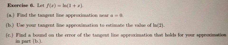 Solved Exercise 6. Let f(x) = ln(1 + ). (a.) Find the | Chegg.com