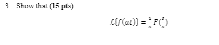 Solved 3. Show that (15 pts) [{f(at)} = F | Chegg.com