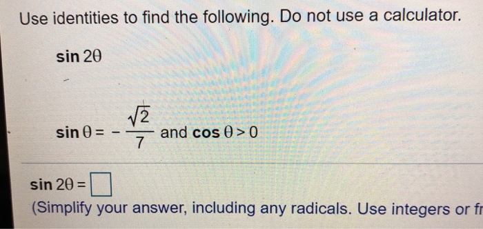 Solved Use identities to find the following. Do not use a | Chegg.com