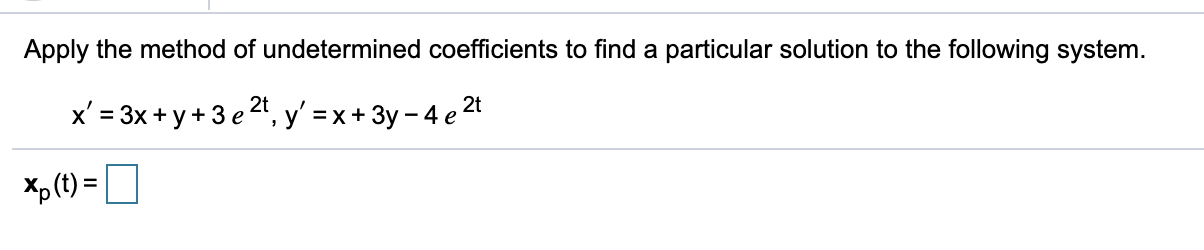 Solved Apply the method of undetermined coefficients to find | Chegg.com