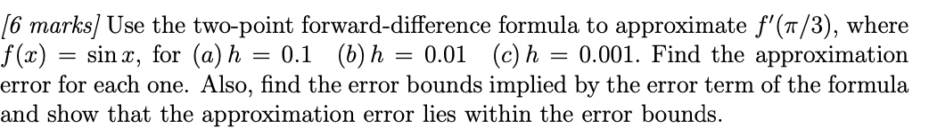 Solved [6 marks] Use the two-point forward-difference | Chegg.com