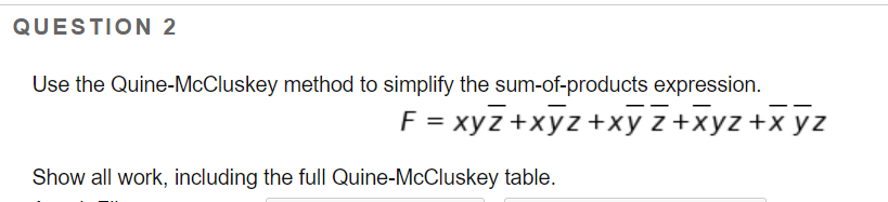 Solved QUESTION 2 Use the Quine-McCluskey method to simplify | Chegg.com