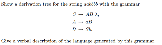 Solved Show a derivation tree for the string aabbbb with the | Chegg.com