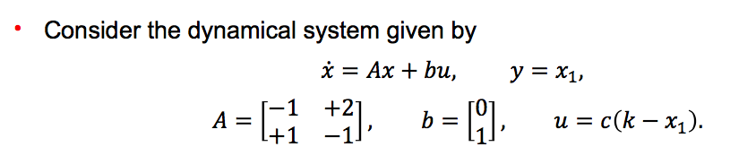 . Consider the dynamical system given by * = Ax + bu, | Chegg.com