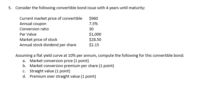 Solved 5. Consider the following convertible bond issue with | Chegg.com
