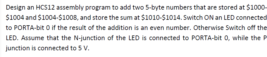 Design an HCS12 assembly program to add two 5-byte | Chegg.com